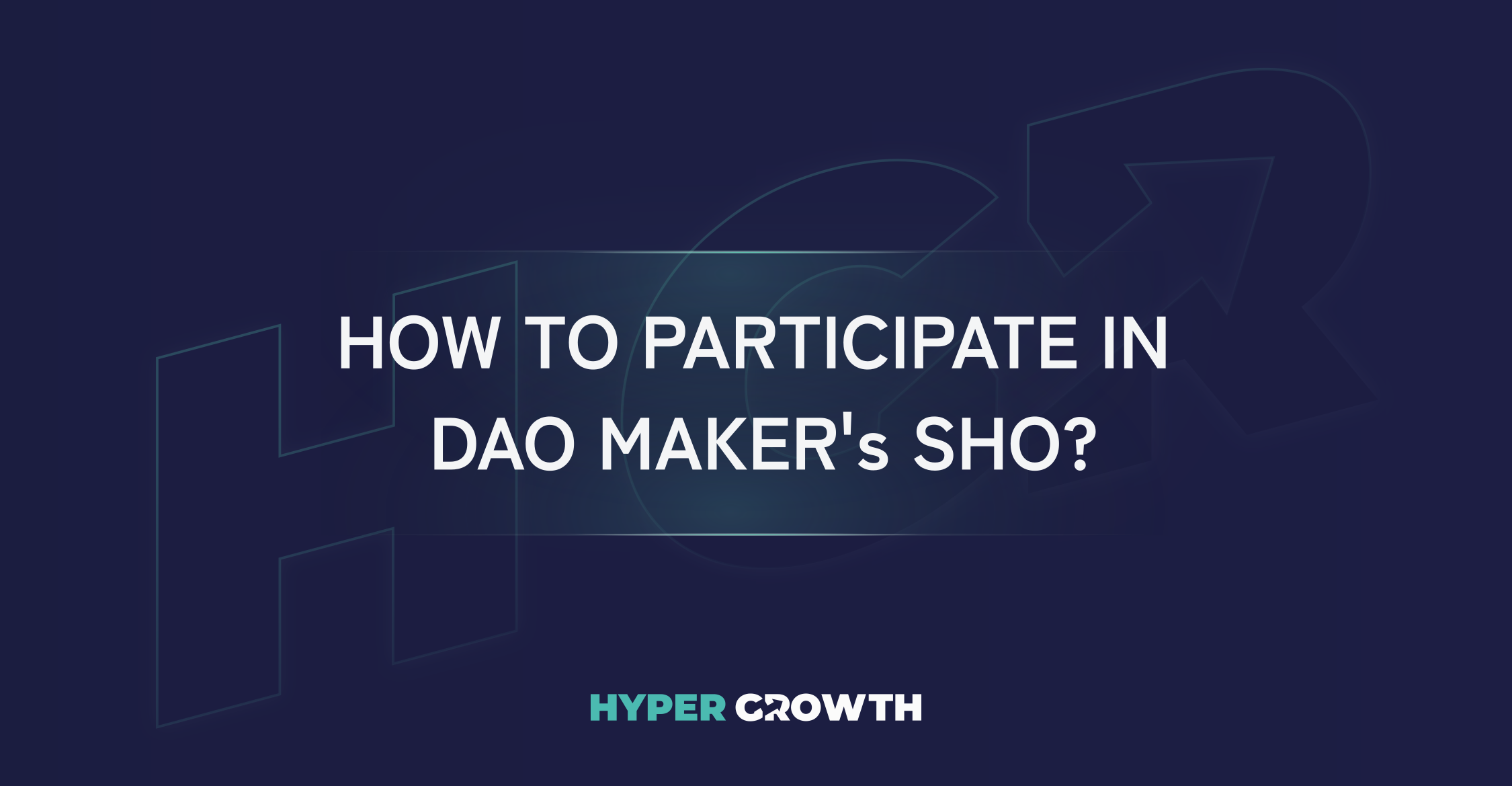 How to participate in DAO Maker's SHO? | HyperGrowth